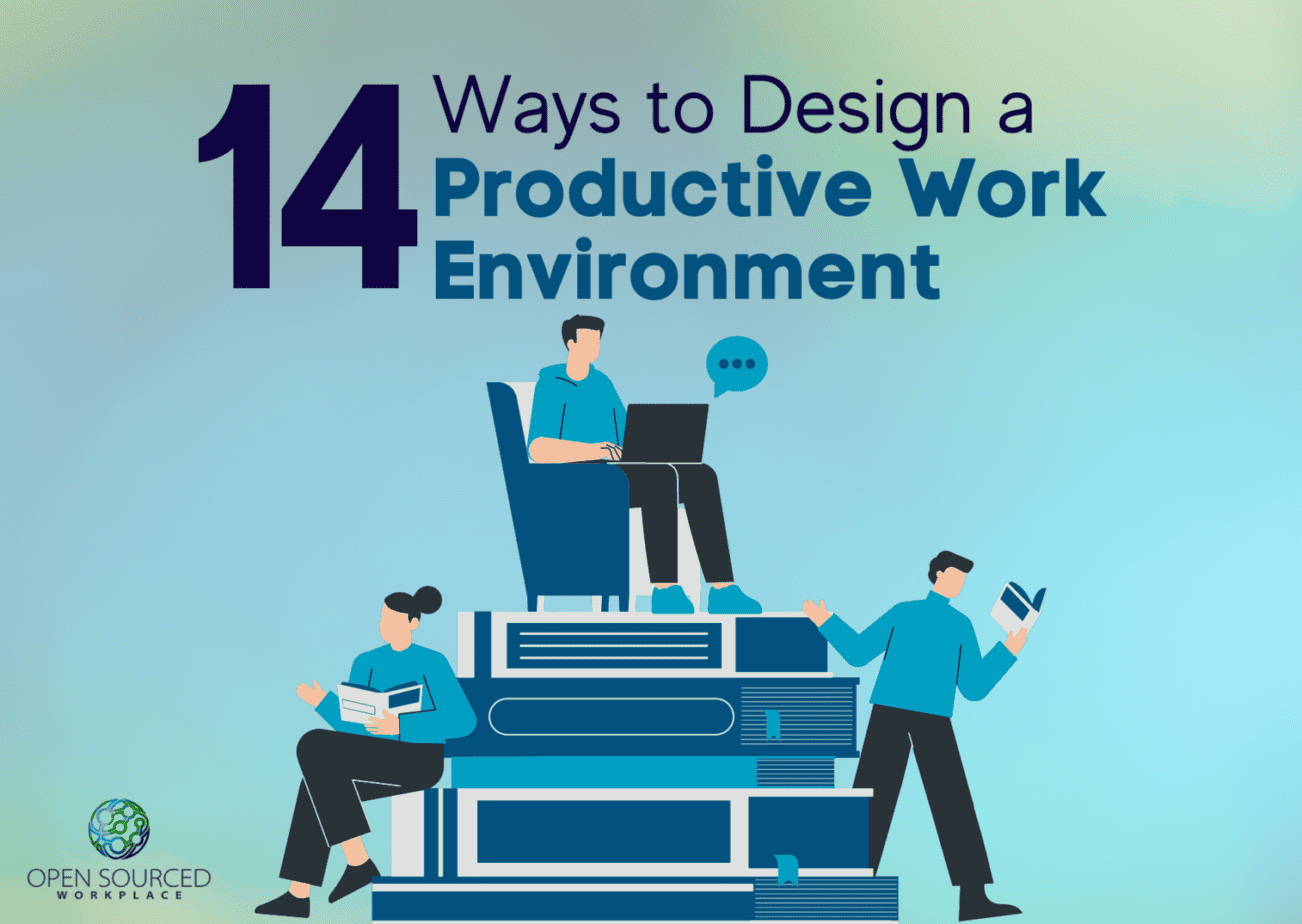 14 Ways to Design a Productive Work Environment – Open Sourced Workplace