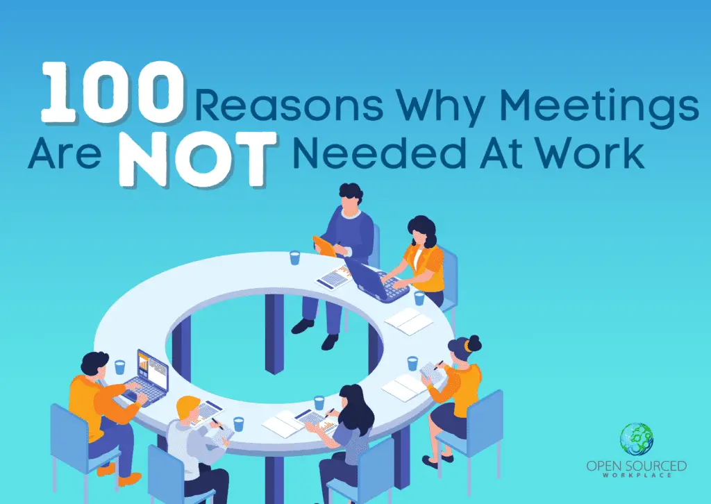 100 Reasons Why Meetings Are NOT Needed At Work – Open Sourced Workplace
