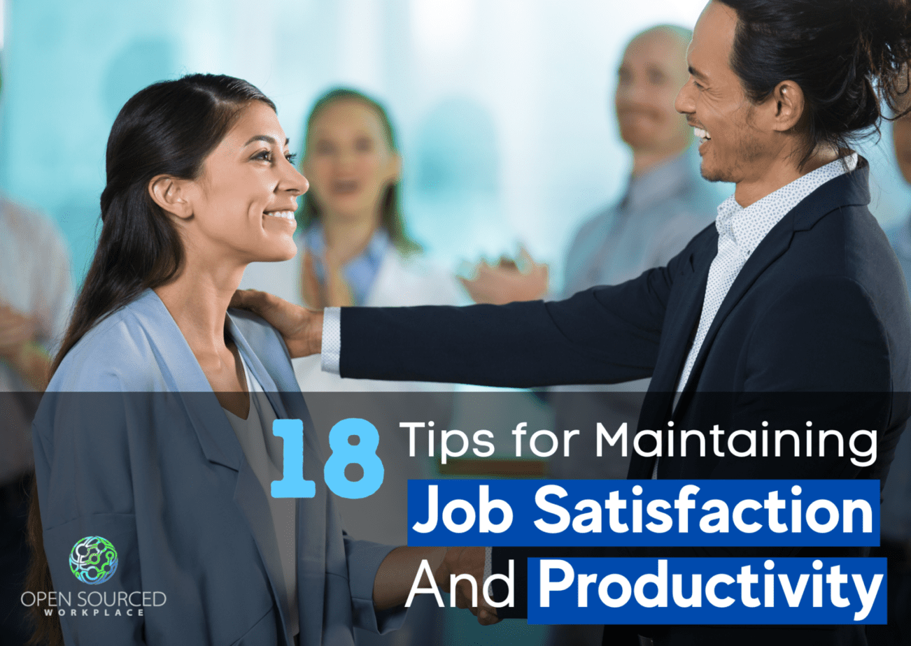 18 Tips For Maintaining Job Satisfaction And Productivity – Open ...