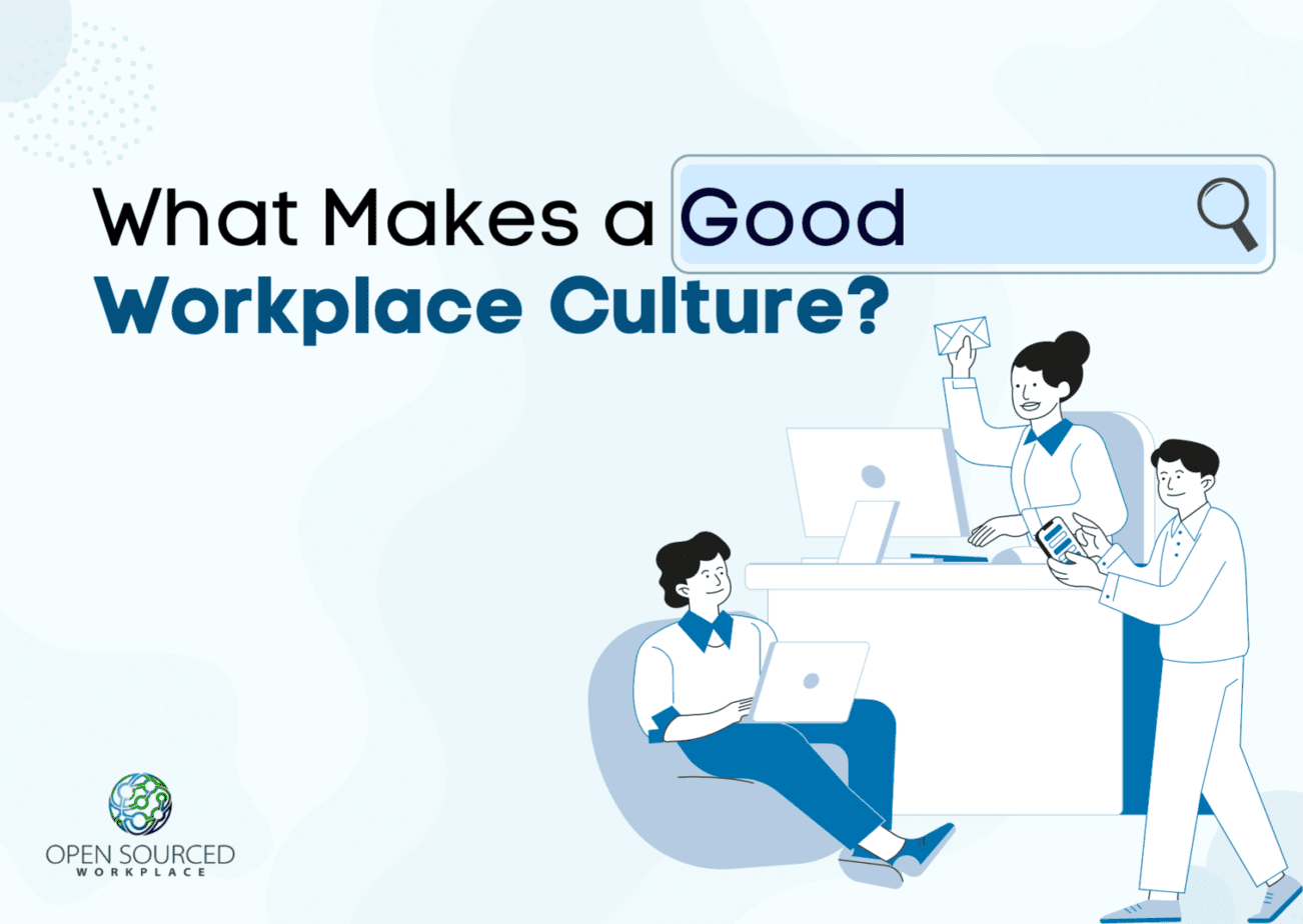 What Makes a Good Workplace Culture? – Open Sourced Workplace